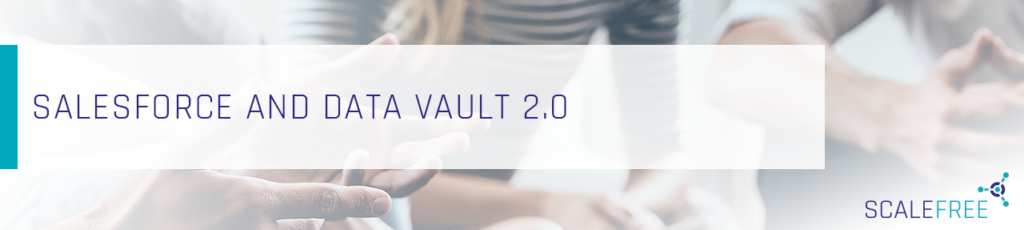 Salesforce and Data Vault 2.0 – Scalefree Webinar